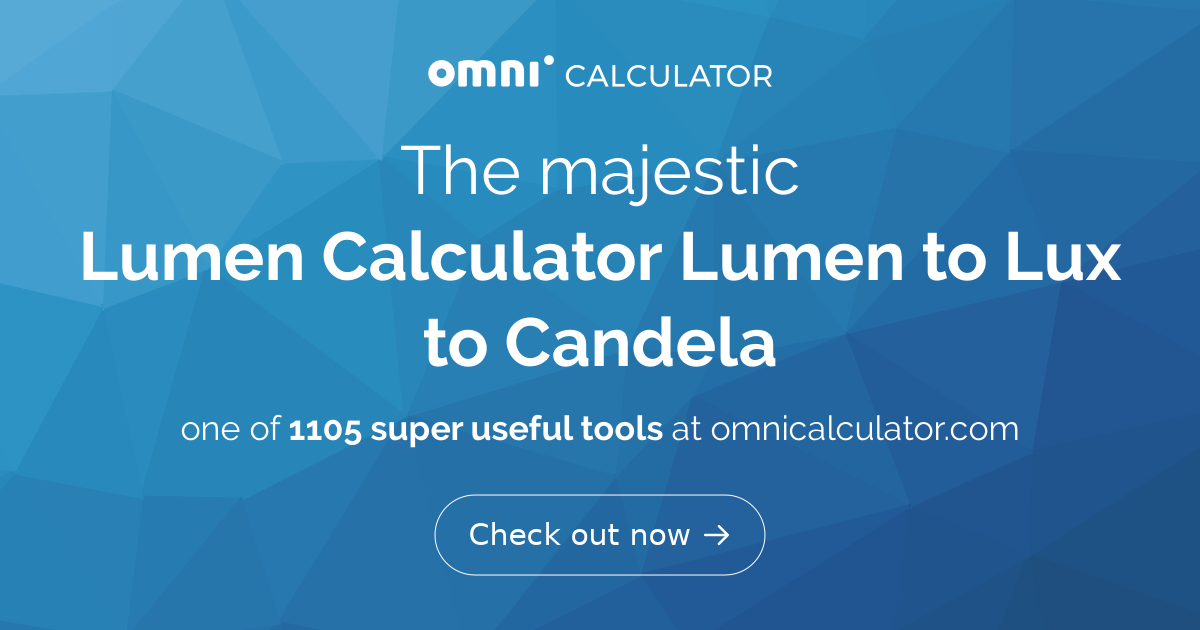 Lumen Calculator (Lumen to Lux to Candela)