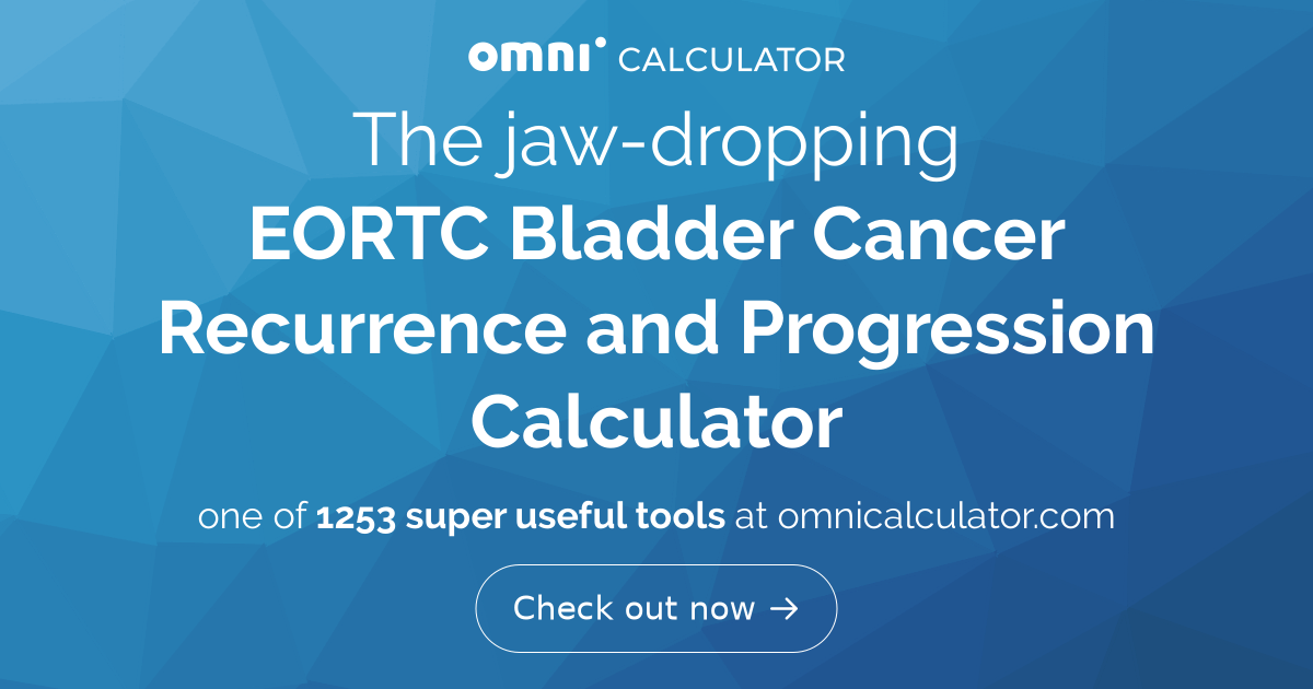 EORTC Bladder Cancer Recurrence and Progression Calculator
