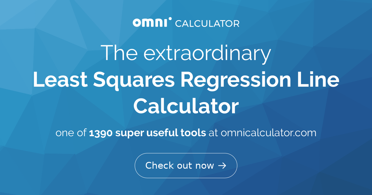  Least Squares Regression Line Calculator 
