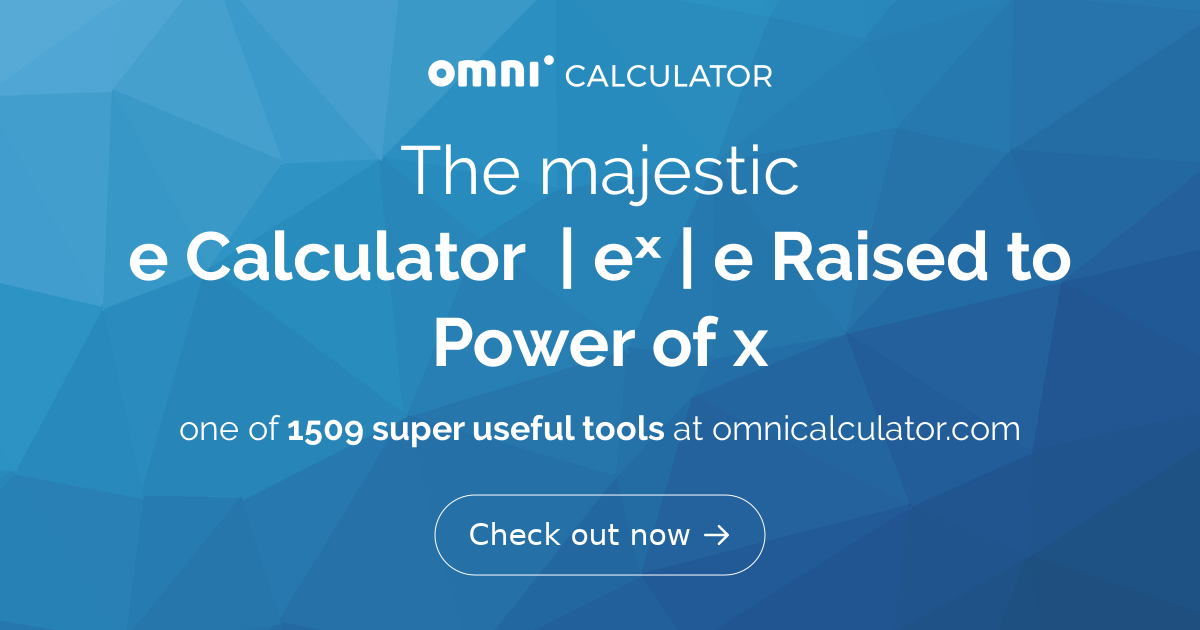 e Calculator | eˣ | e Raised to Power of x