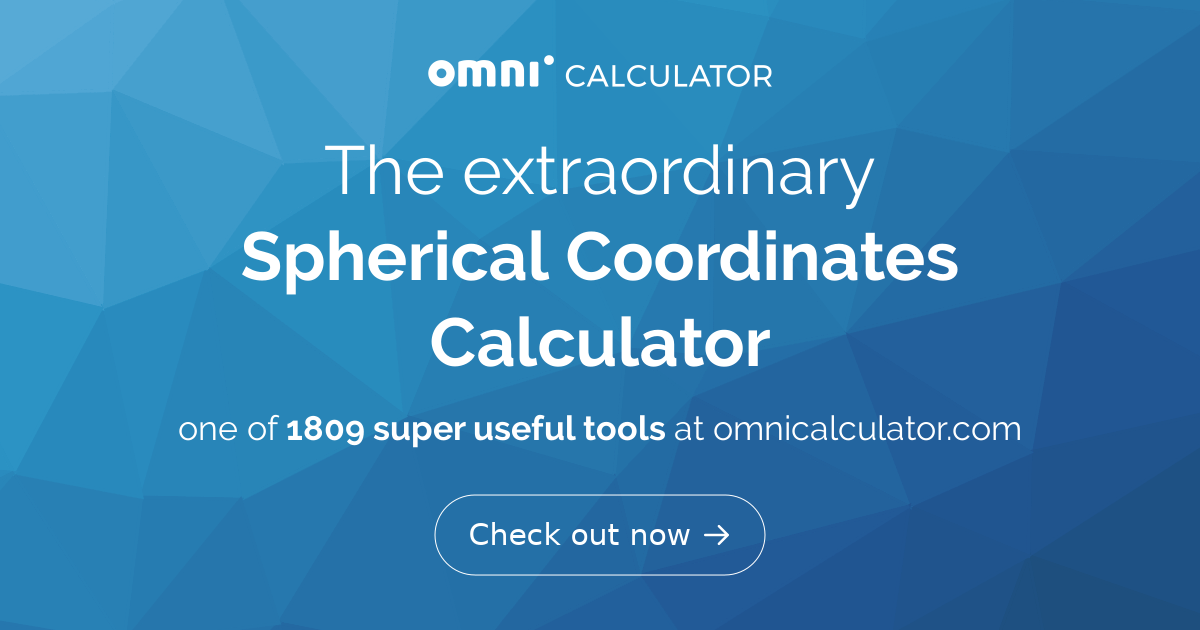 Spherical Coordinates Calculator Spherical Coordinates Calculator