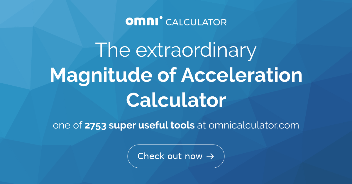 Magnitude of Acceleration Calculator Magnitude of Acceleration Calculator
