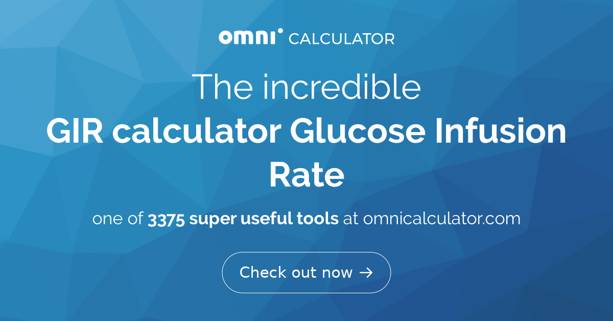 GIR calculator (Glucose Infusion Rate)