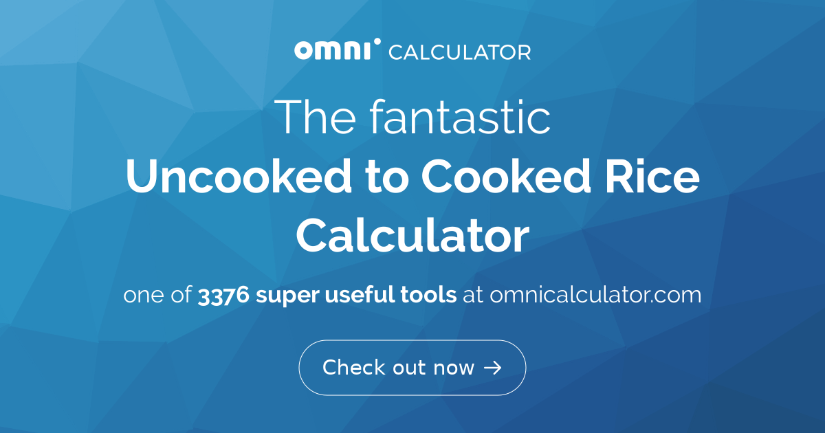 Uncooked to Cooked Rice Calculator