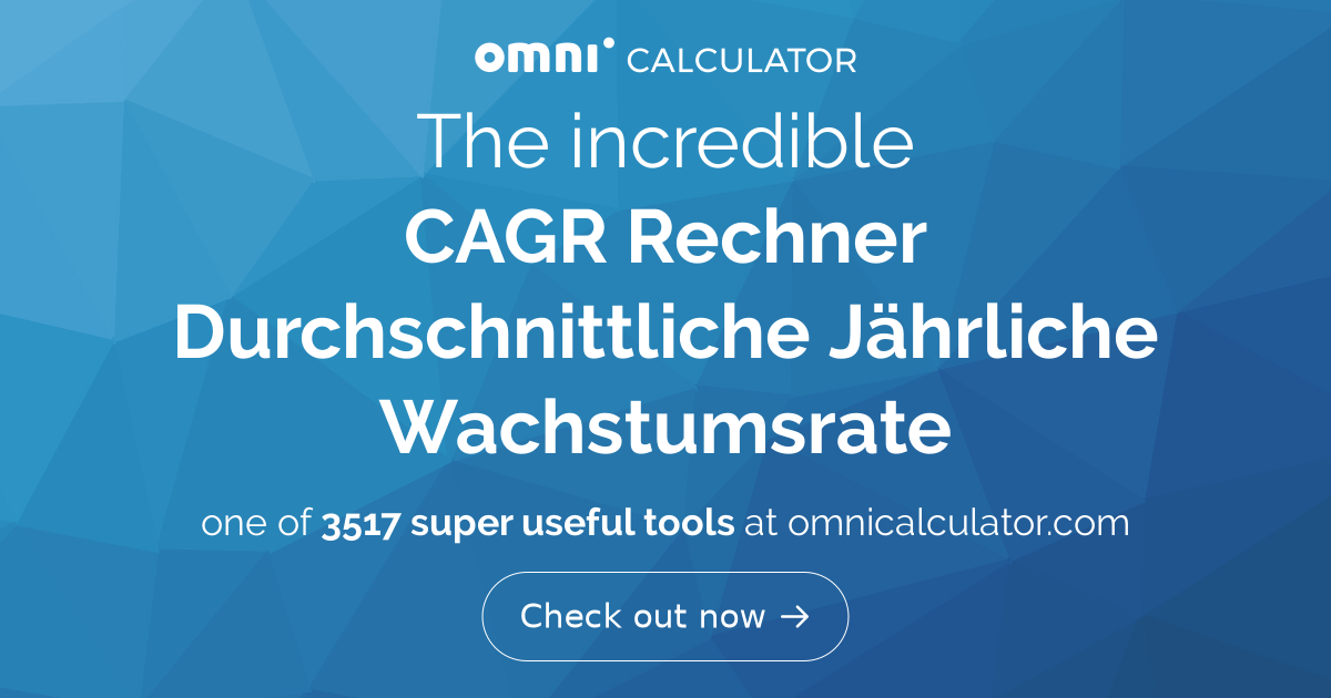 CAGR Rechner (Durchschnittliche Jährliche Wachstumsrate)