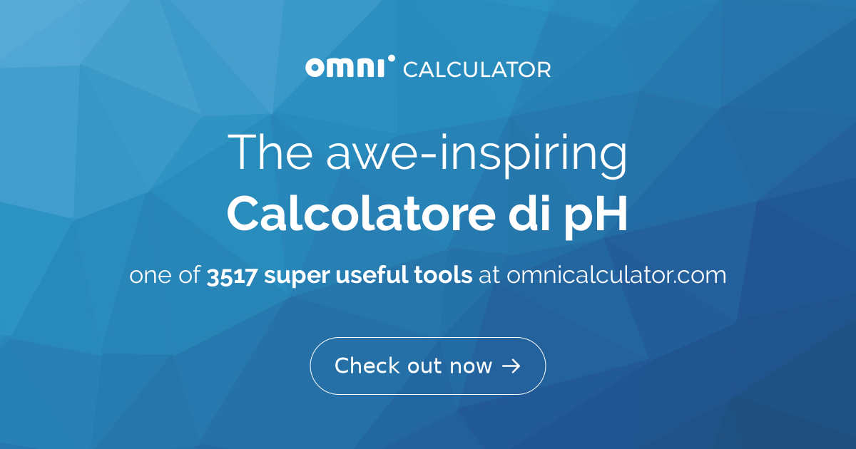 Calcolatore di pH | Come Calcolare il pH?