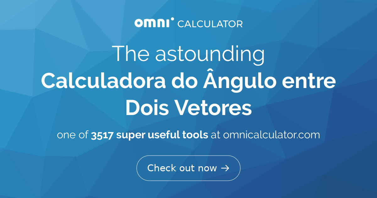 Calculadora do Ângulo entre Dois Vetores: Vetores 2D e 3D