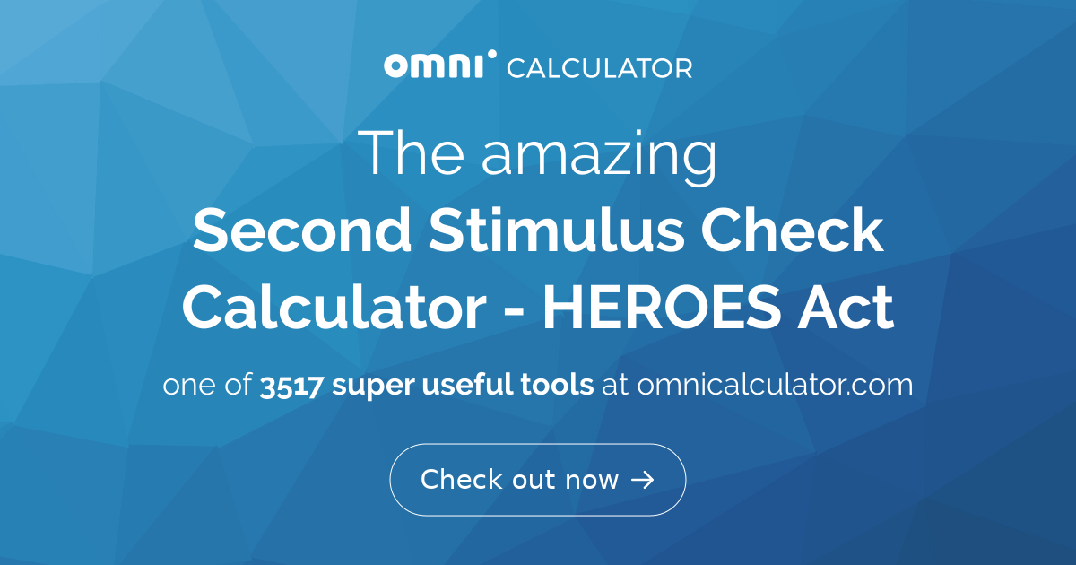 Second Stimulus Check Calculator - HEROES Act