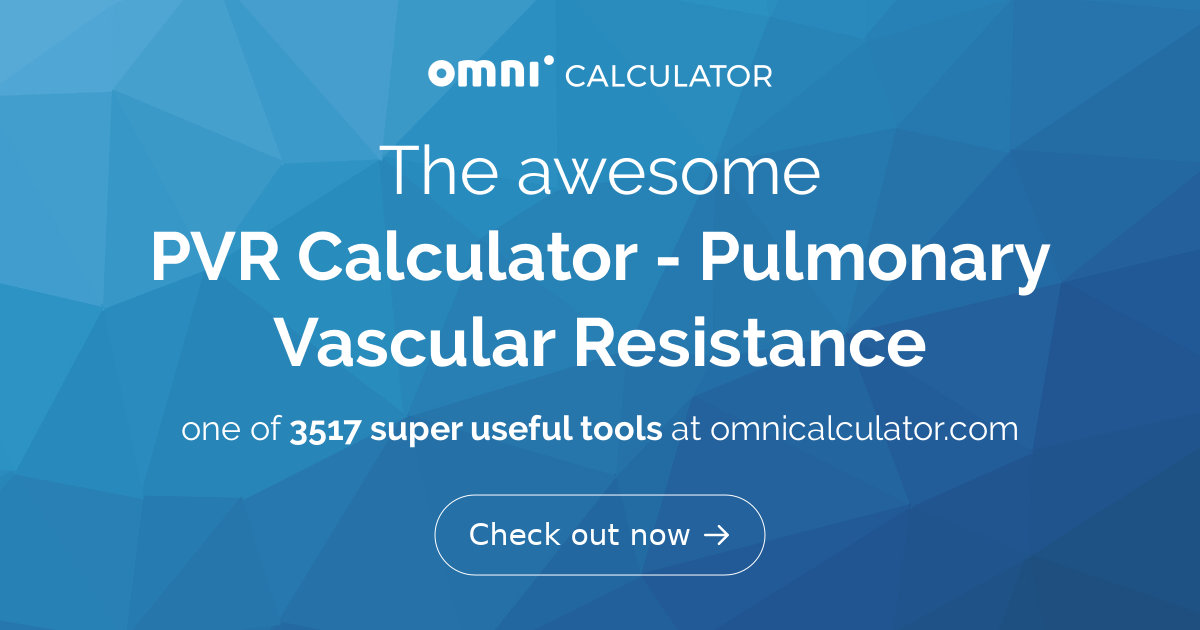 PVR Calculator - Pulmonary Vascular Resistance