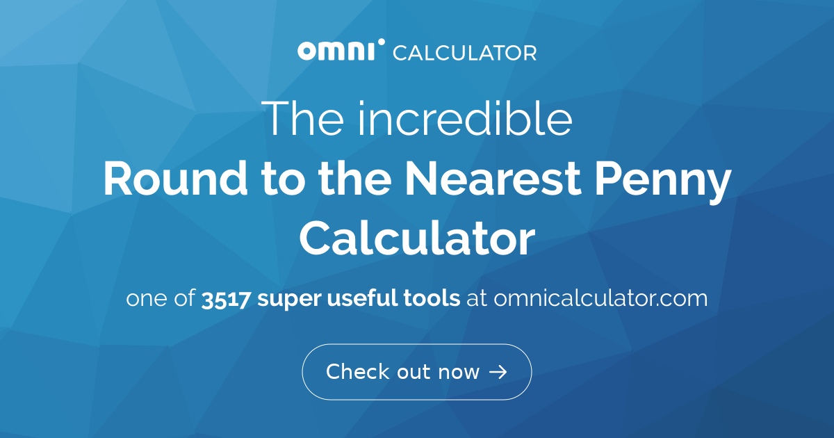 Round to the Nearest Penny Calculator