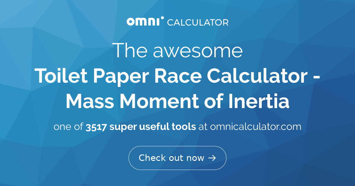 Toilet Paper Race Calculator | Mass Moment of Inertia