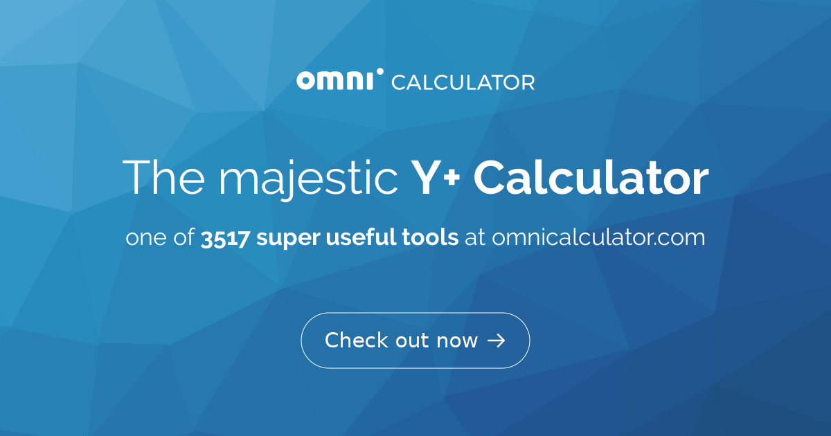 Y+ Calculator | Y+ Wall Distance Calculator