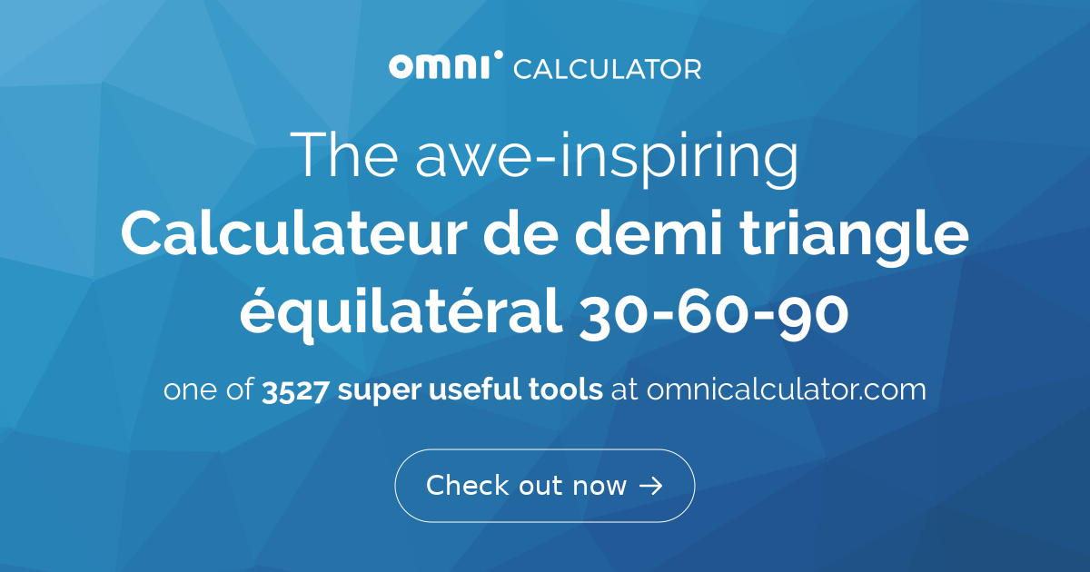 Calculateur de demi triangle équilatéral (30-60-90) | Formules