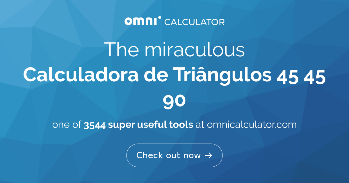 Triângulos 45 45 90. Calculadora | Fórmula | Regras