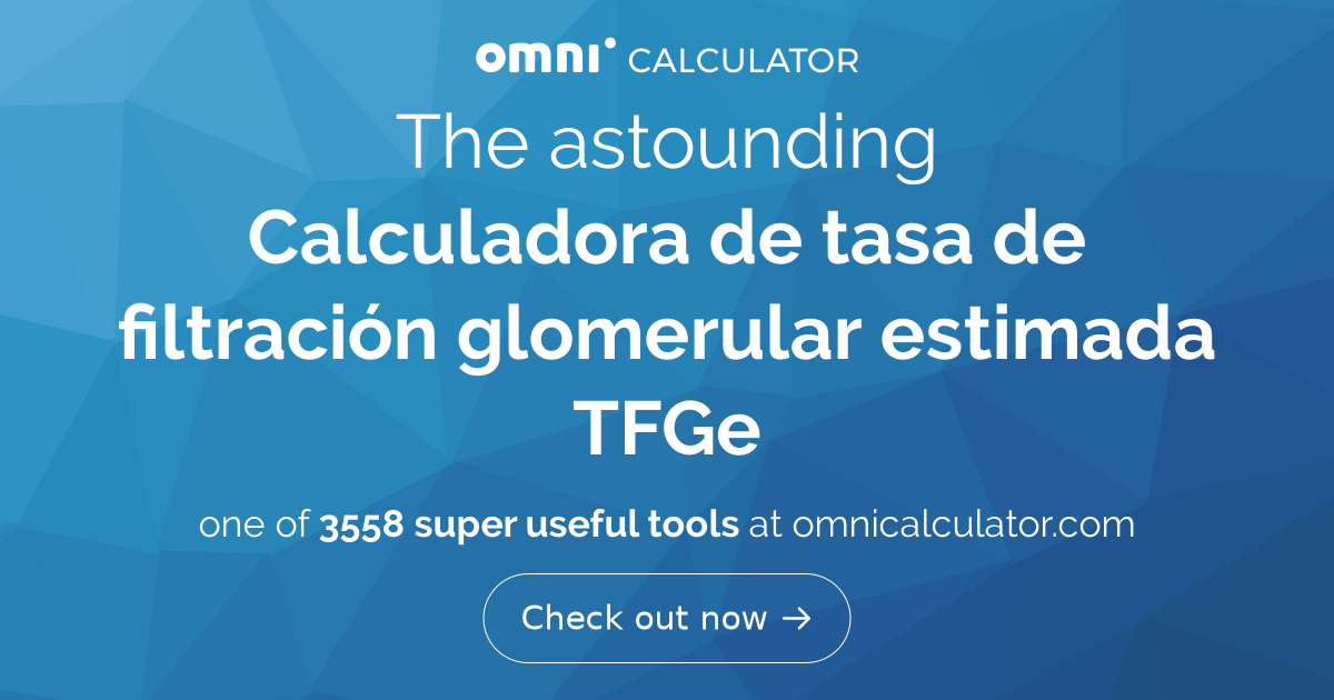 Calculadora TFG - tasa de filtración glomerular
