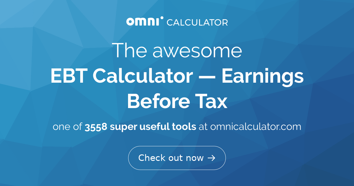 EBT Calculator | Earnings Before Tax