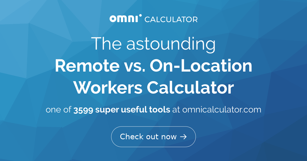 Remote vs. On-Location Workers Calculator