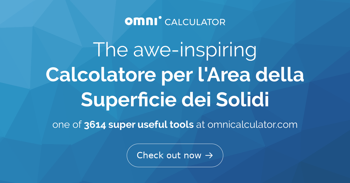 Calcolatore per l'Area Superficiale dei Solidi | Definizione | Formule