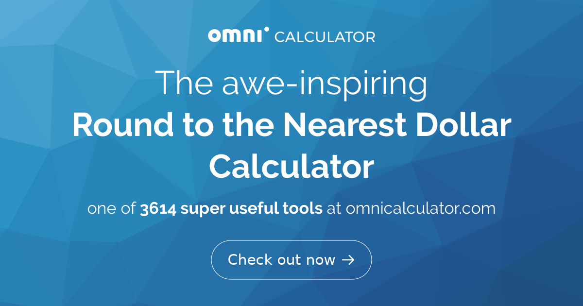 Round to the Nearest Dollar Calculator