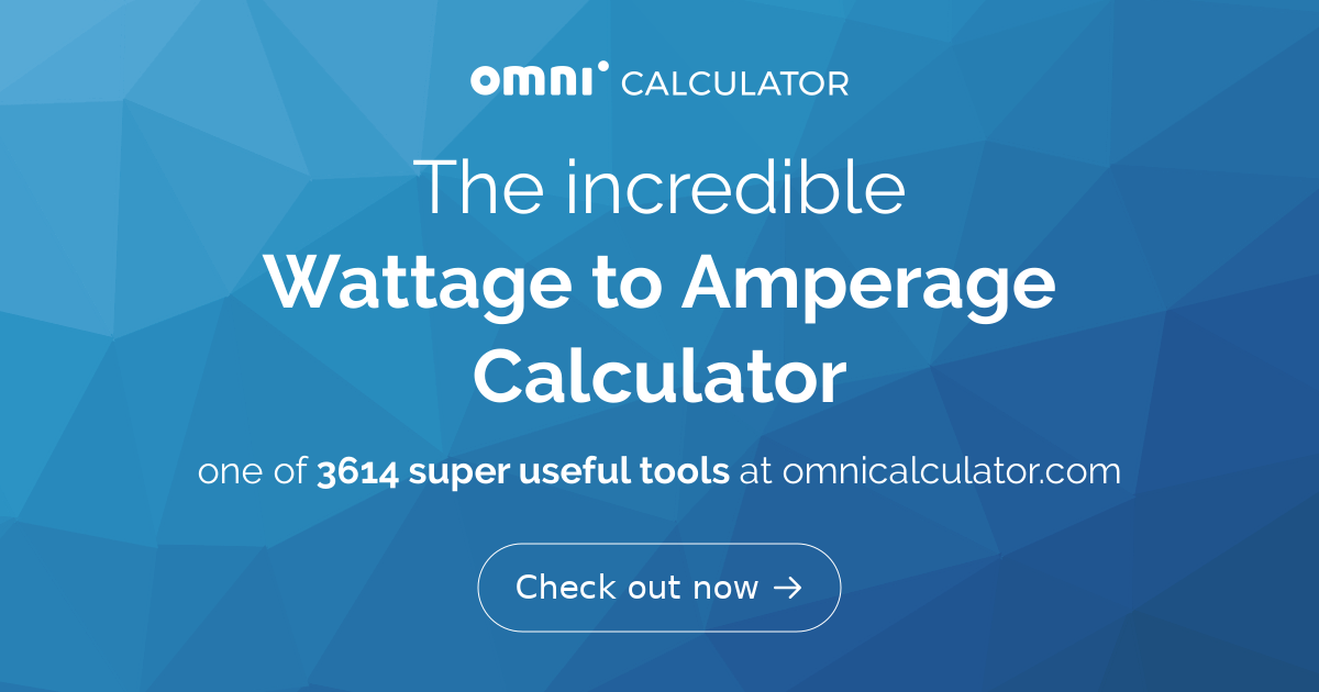 Wattage to Amperage Calculator