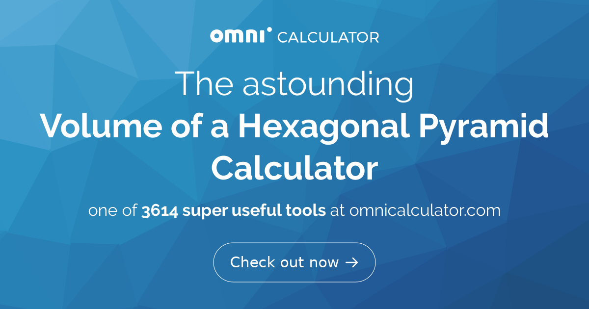 Volume of a Hexagonal Pyramid Calculator