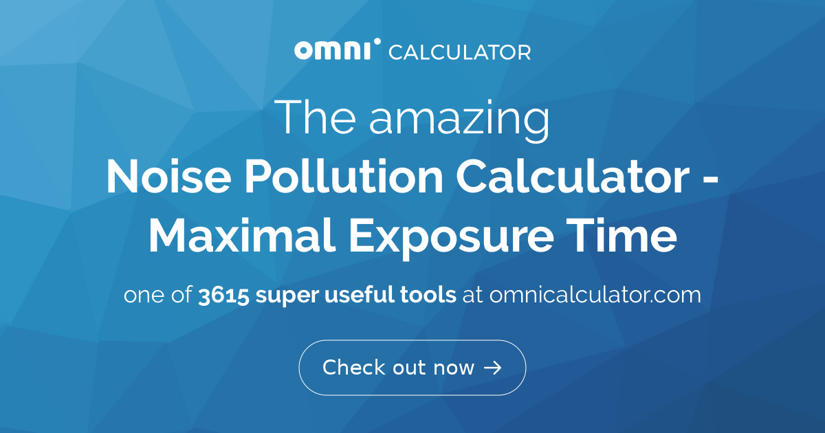 Noise Pollution Calculator - Noise Exposure Time