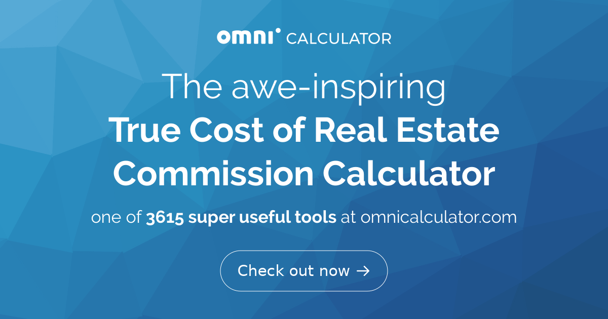 True cost of real estate commission Calculator