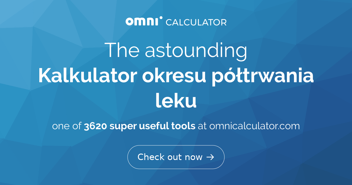 Kalkulator okresu półtrwania leku