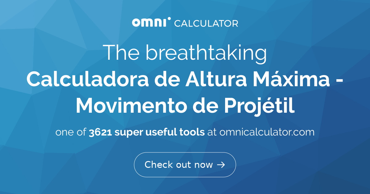 Calculadora de Altura Máxima - Movimento de Projétil