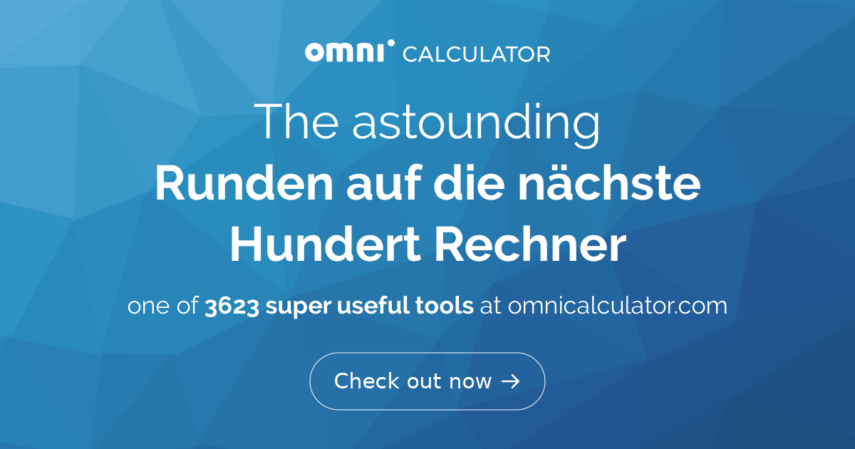 Runden auf die nächste Hundert Rechner