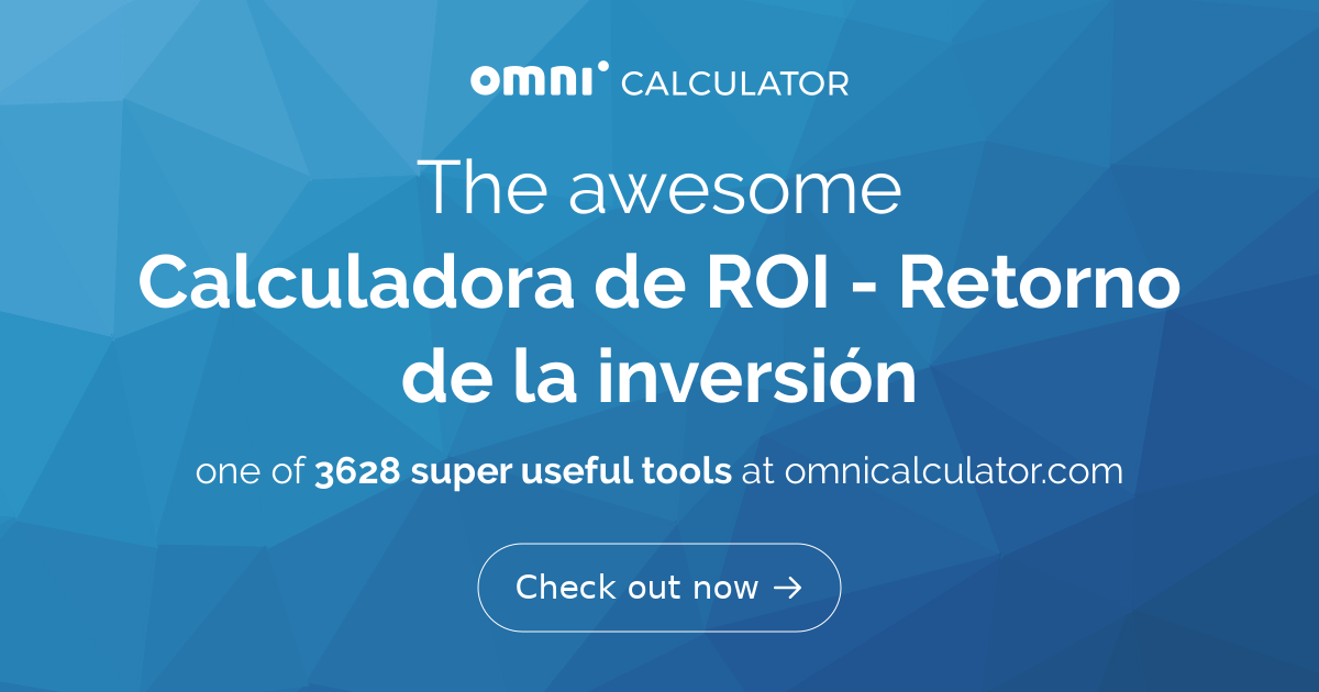 Calculadora de ROI - Retorno de la inversión