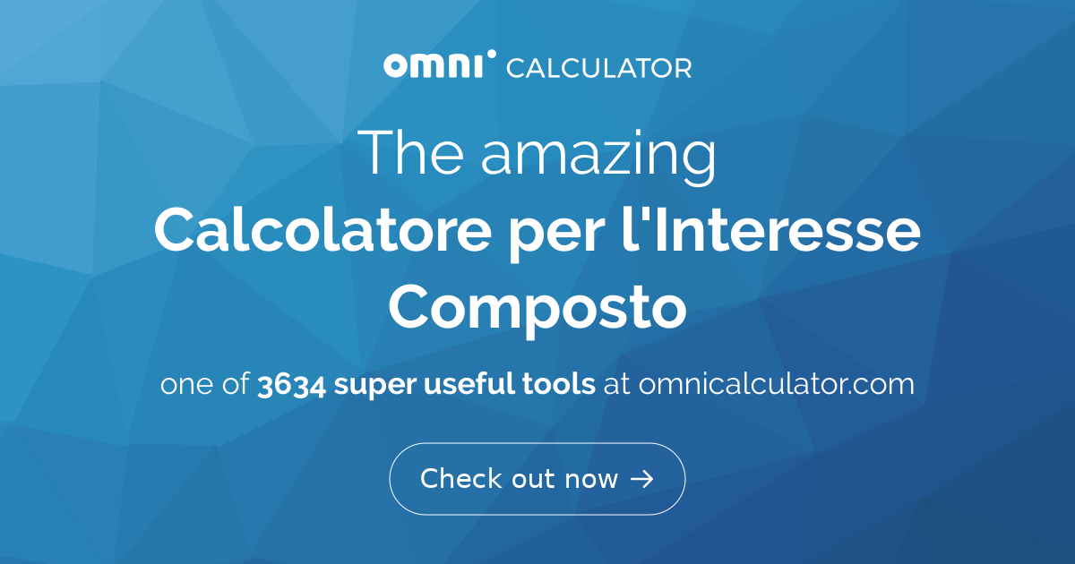 Calcolatore per l'Interesse Composto [con la Formula]