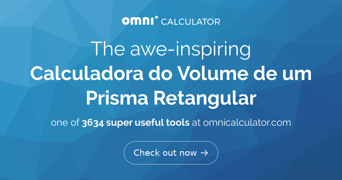 Calculadora do Volume de um Prisma Retangular