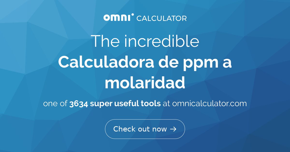 Calculadora de ppm a molaridad