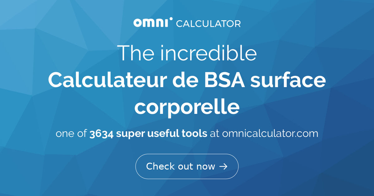Calculateur de BSA | Calculer sa surface corporelle
