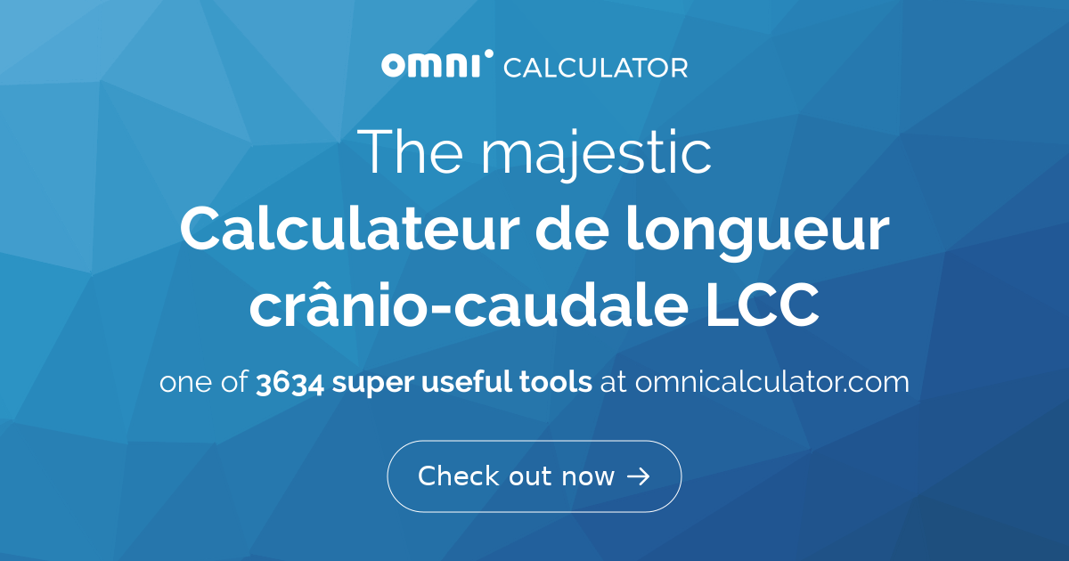 Calculateur de longueur crânio-caudale (LCC)