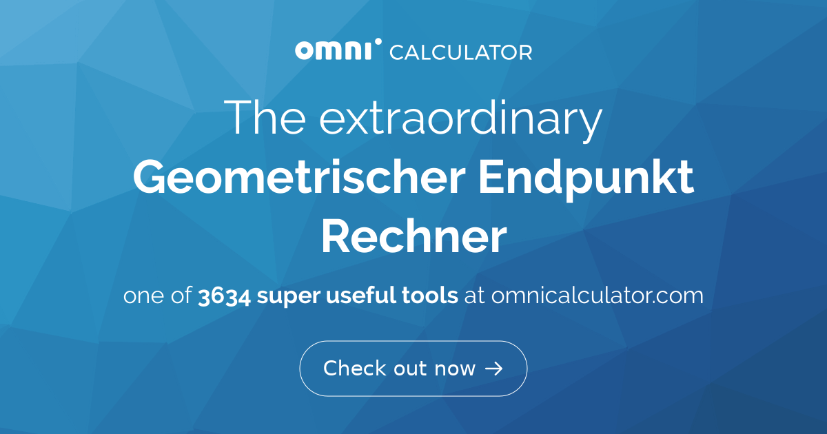 Geometrischer Endpunkt Rechner