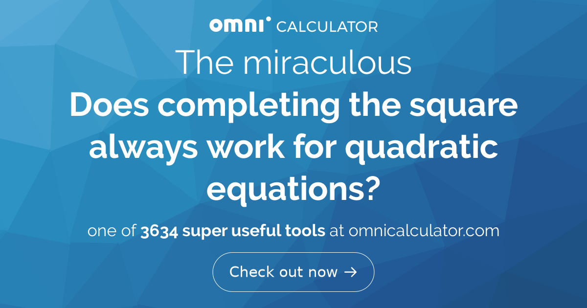 Does completing the square always work for quadratic equations?