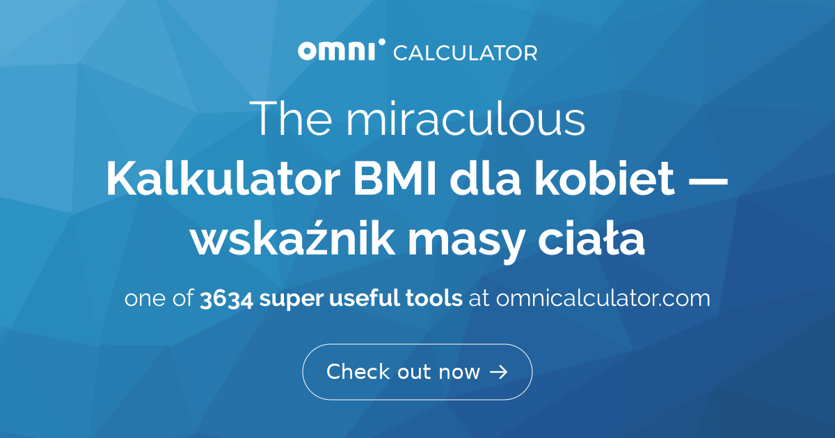 Kalkulator BMI dla kobiet | Zakresy, zdrowe BMI