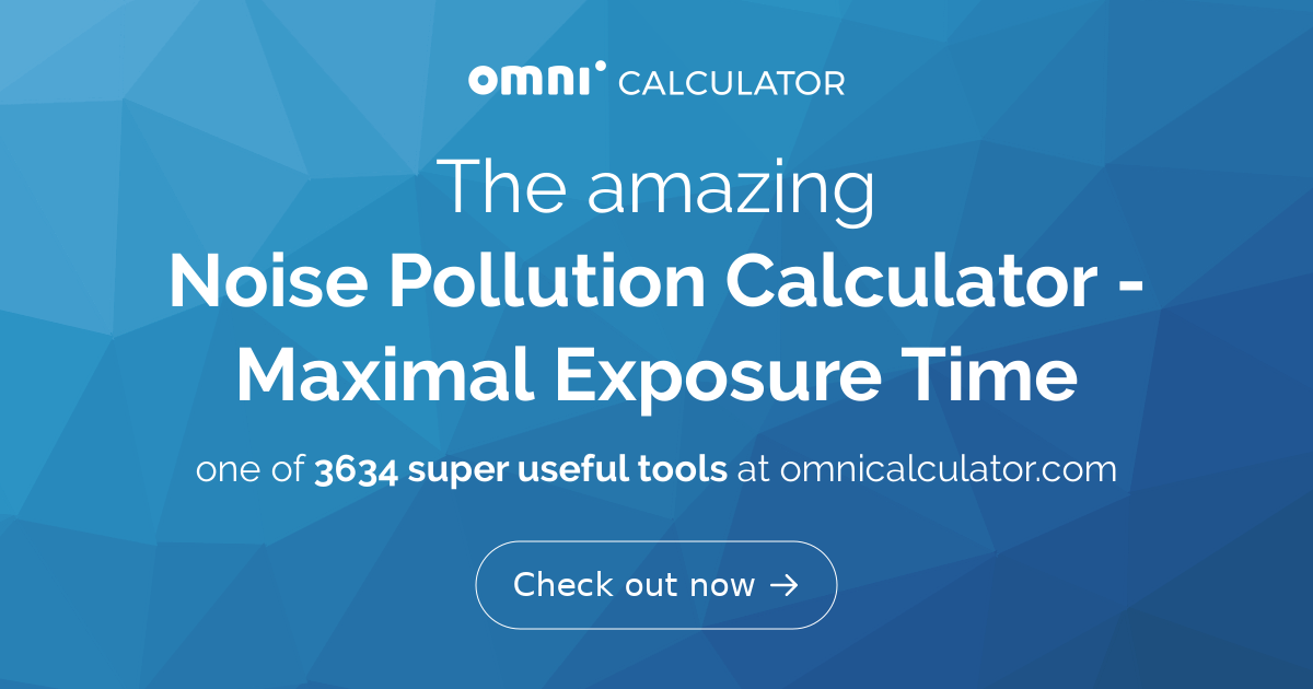 Noise Pollution Calculator - Noise Exposure Time
