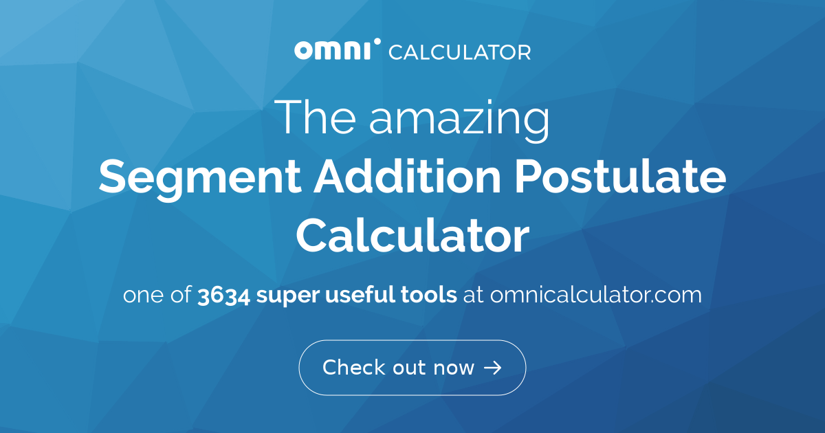 Segment Addition Postulate Calculator