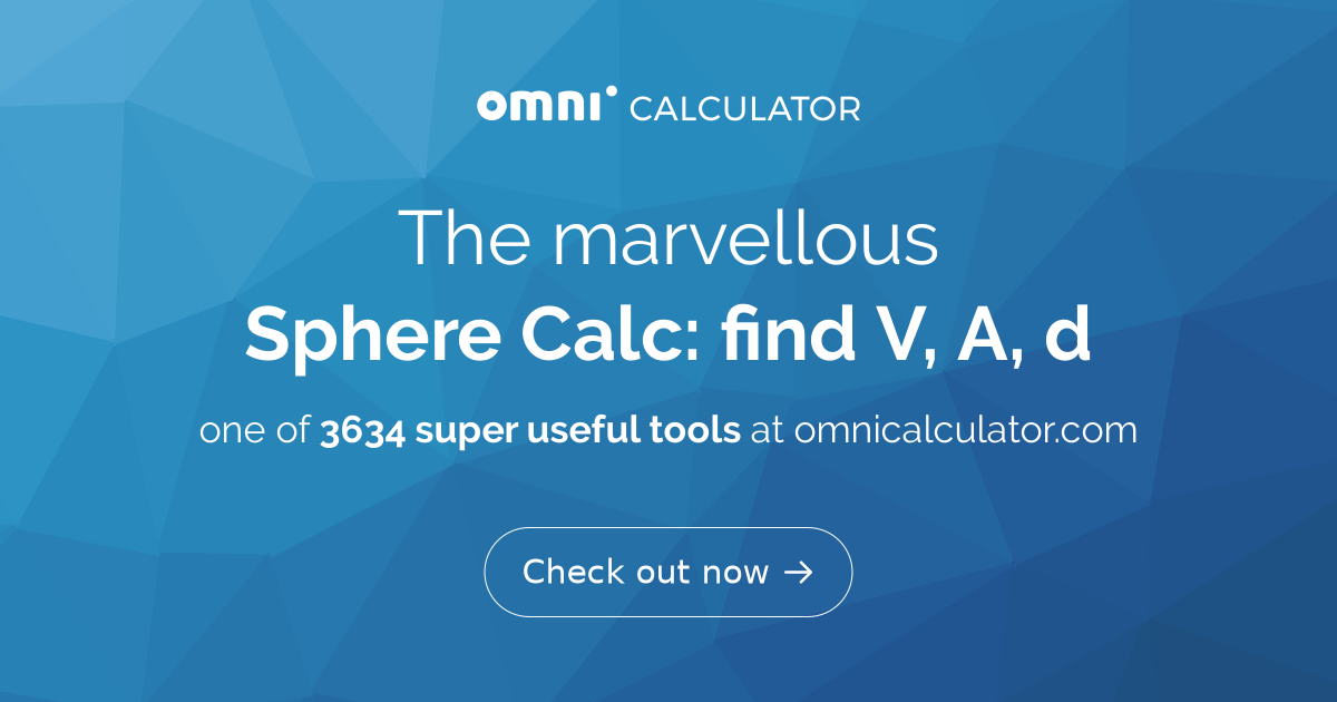 Sphere Calc: find V, A, d