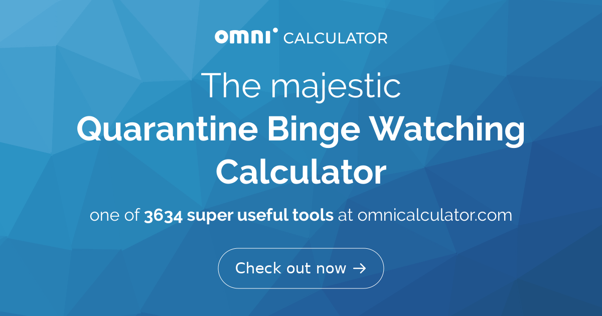 Quarantine Binge Watching Calculator