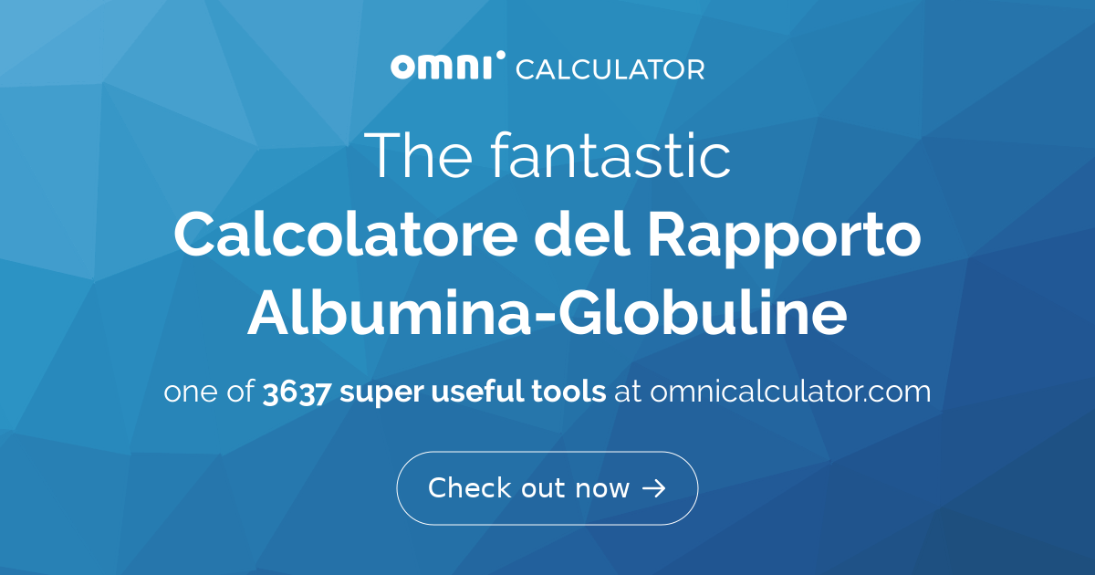 Calcolatore del Rapporto Albumina-Globuline | Rapporto A/G