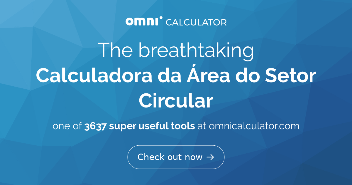 Calculadora da Área do Setor Circular