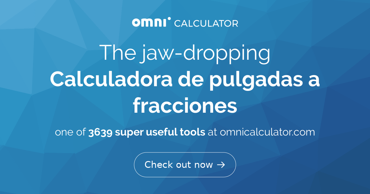 Calculadora de pulgadas a fracciones