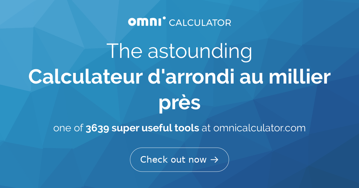 Calculateur d'arrondi au millier près