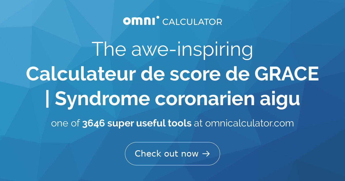 Calculateur de score de GRACE | Syndrome coronarien aigu