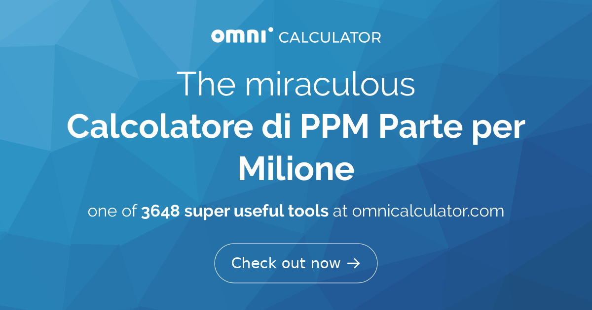 Calcolatore di PPM | Parte per Milione