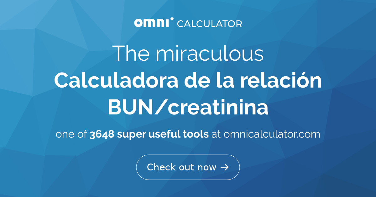 Calculadora de la relación BUN/creatinina